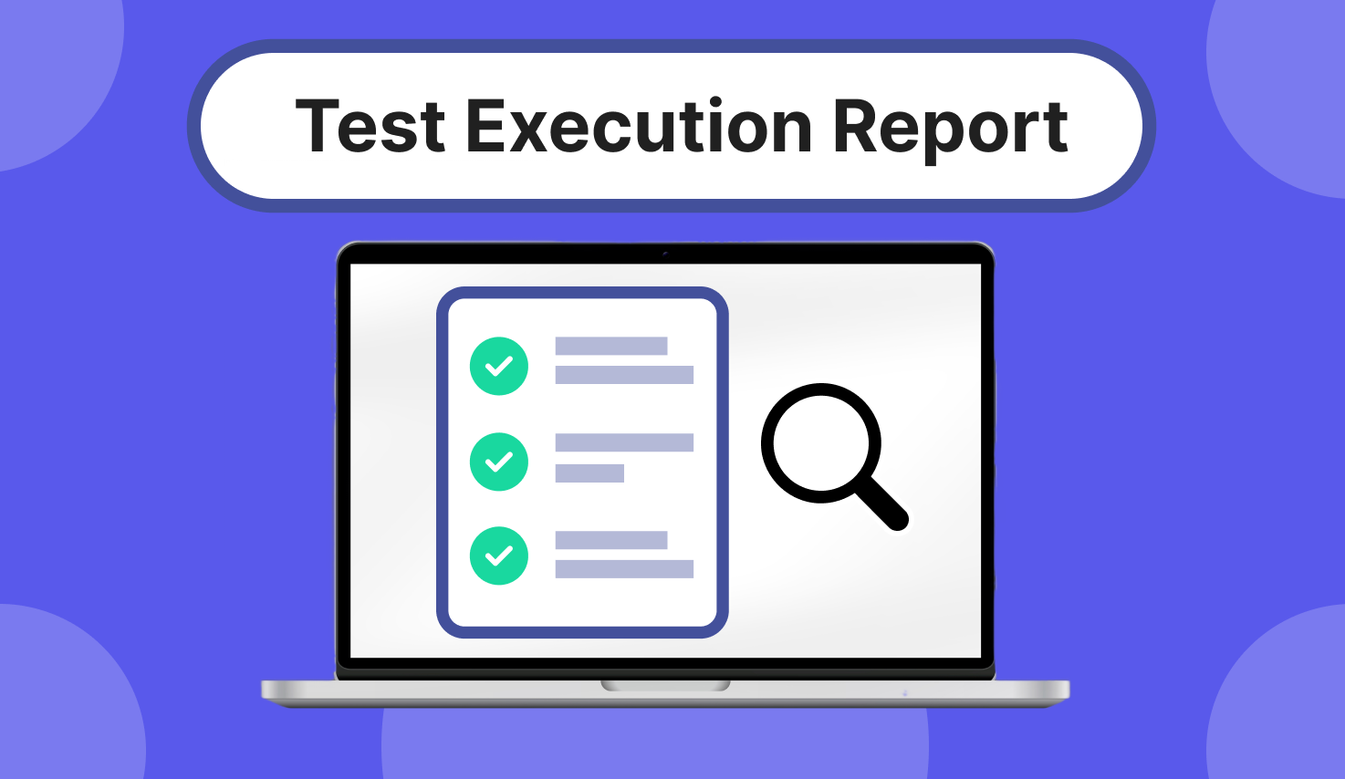 What Is A Test Execution Report My Guide To Create One